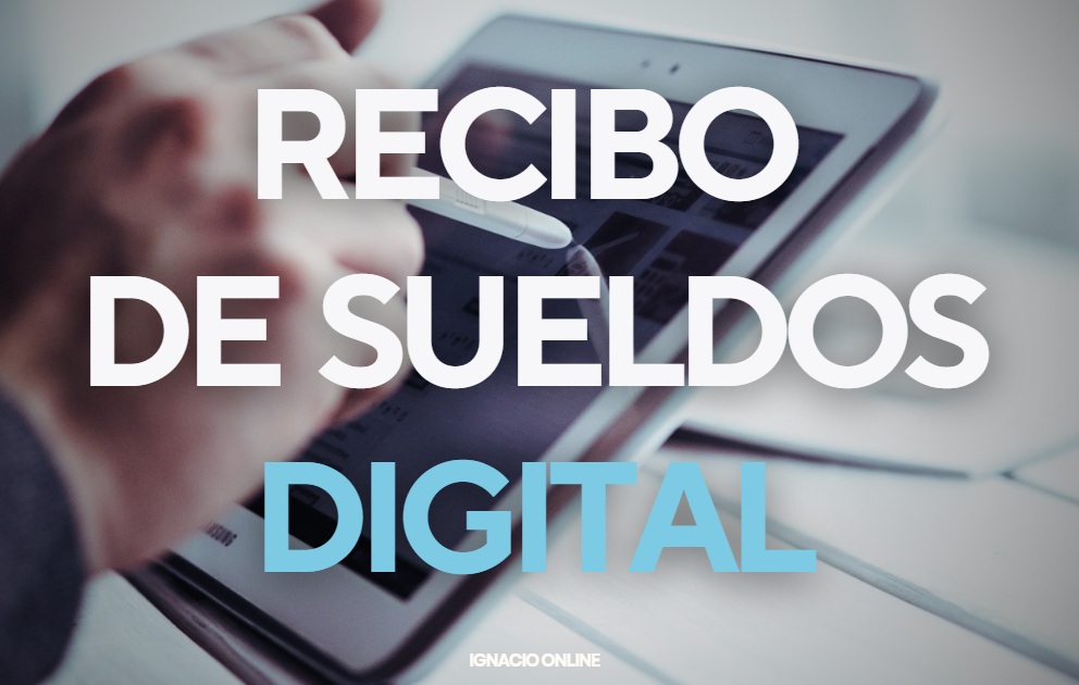Recibo de Sueldo Digital: Claves, beneficios y cómo implementarlo